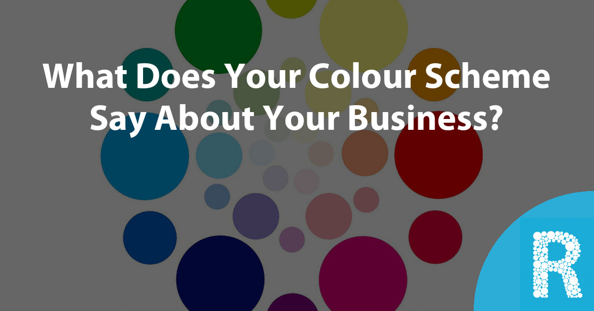 What Does Your Colour Scheme Say About Your Business? : Roseblade Media